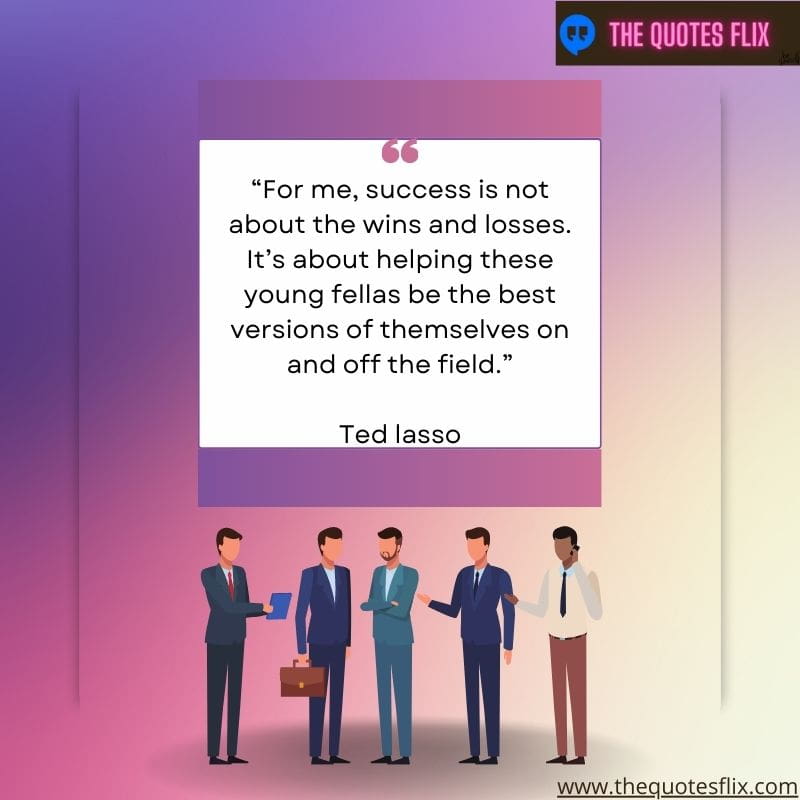 75 Best Inspirational Ted Lasso Quotes