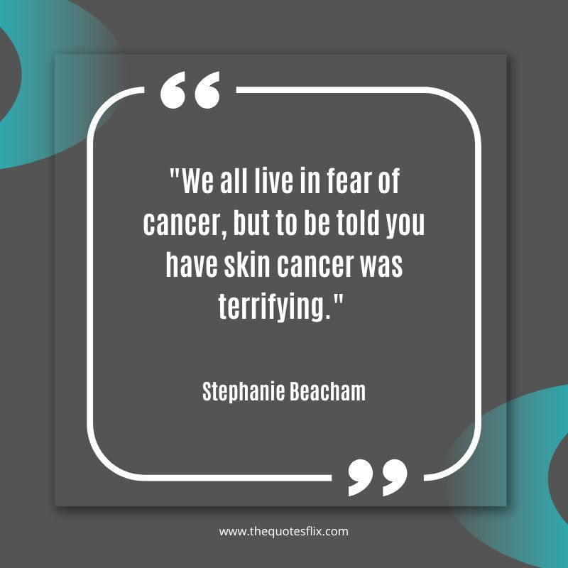 40 Best Inspirational Skin Cancer Quotes